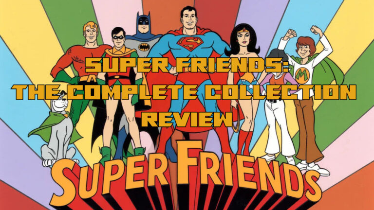 Super Friends: The Complete Collection Review - Fanboy Factor