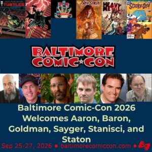 Baltimore Comic-Con 2026 Welcomes Aaron, Baron, Goldman, Sayger ...